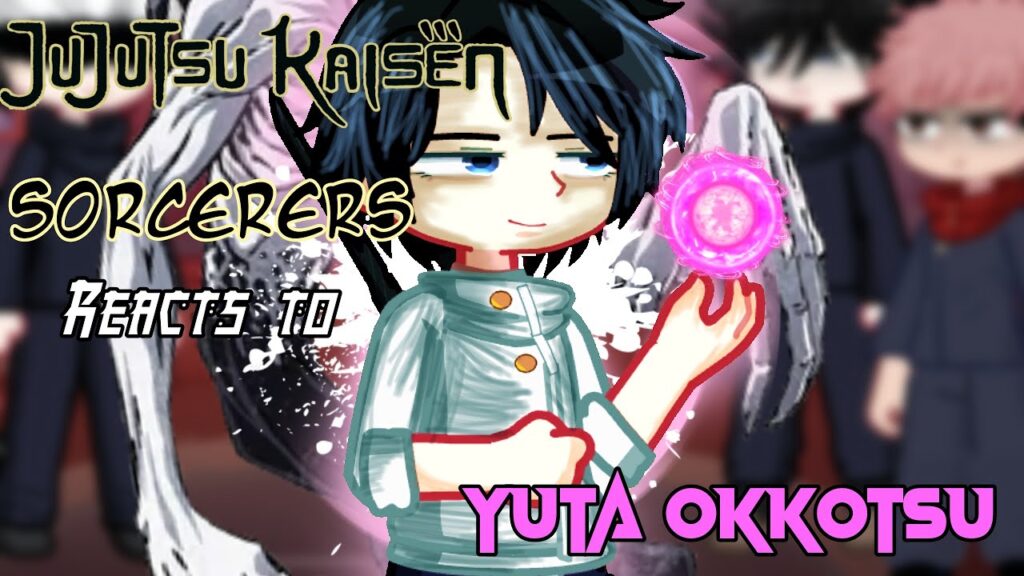 Jujutsu Kaisen Sorcerers react to Yuta Okkotsu || Culling games ...